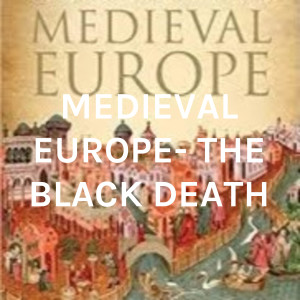 MEDIEVAL EUROPE- THE BLACK DEATH Podcast | Free Listening on Podbean App