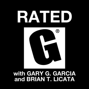 Rated G with Gary G. Garcia and Brian T. Licata Podcast | Free ...