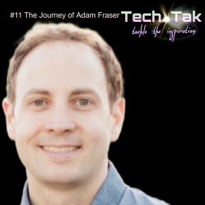 #11 The Journey of Adam Fraser | Tech Tak
