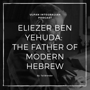 Eliezer ben yehuda: The father of modern hebrew (Advanced Level ...