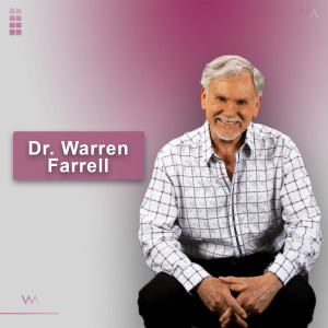 #24 - Dr. Warren Farrell: Revisiting the Gender Paradigm | Somi Arian ...
