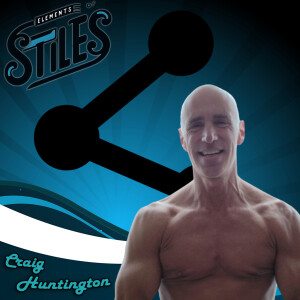 Episode 162 - Craig Huntington: Redefining Fitness | Elements of Stiles