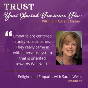 Enlightened Empaths with Sarah Weiss | Trust Your Sacred Feminine Flow