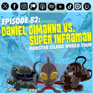 Episode 82: Daniel DiManna vs. ‘Super Inframan’ | The Monster Island ...