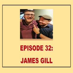 EPISODE 32: JAMES GILL | A RICH COMIC LIFE PODCAST