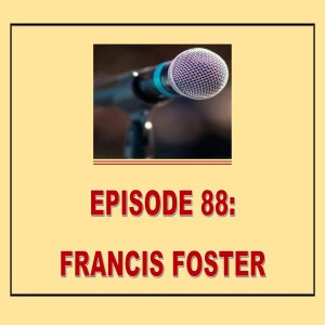 EPISODE 88: FRANCIS FOSTER | A RICH COMIC LIFE PODCAST