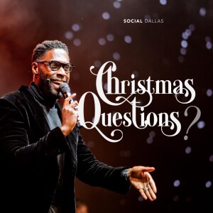 “Christmas Questions” | Pastor Robert Madu | Social Dallas Podcast