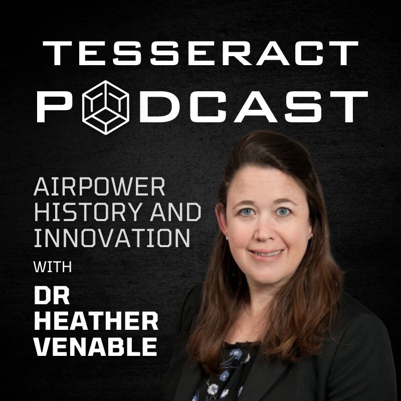 Airpower History and Innovation with Dr Heather Venable – Tesseract ...