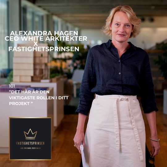 101. Alexandra Hagen CEO @ White arkitekter - Det här är den viktigaste ...