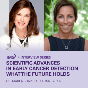 Dr. Lisa Larkin - Scientific Advances in Early Cancer Detection. What ...