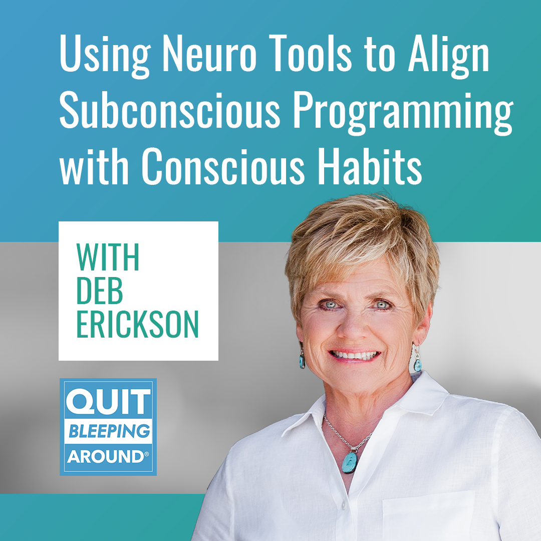 378: Using Neuro Tools to Align Subconscious Programming with Conscious ...
