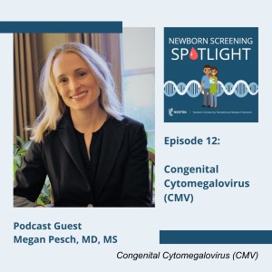Congenital Cytomegalovirus (CMV) | Newborn Screening SPOTlight Podcast