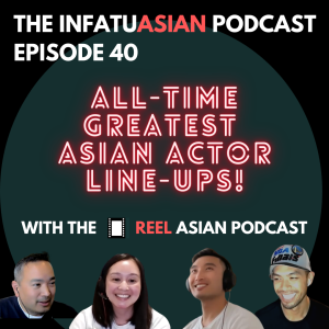 Ep 40 Making the All-Time Greatest Asian Casts with The Reel Asian ...