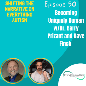 EP 50: Becoming Uniquely Human w/Dr. Barry Prizant and Dave Finch ...