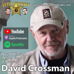#22 - Award Winning Writer, Director, and Musician, David Crossman ...