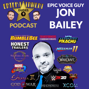 #6 - Interview with Jon Bailey, the #EpicVoiceGuy! | Entertainment Dudes