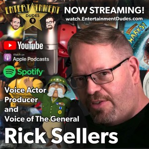 #23 - Voice Actor, Audio Producer & Voice of The General, Rick Sellers ...