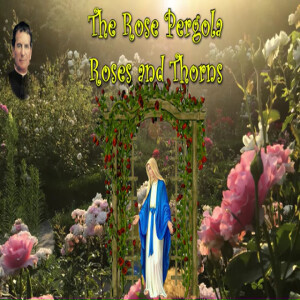 The Catholic Storyteller: The Rose Pergola * Roses and Thorns (St. John ...
