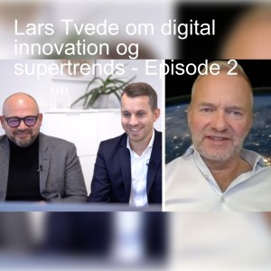 Lars Tvede om digital innovation og supertrends - Episode 2 | Digital Transformers - digital ...