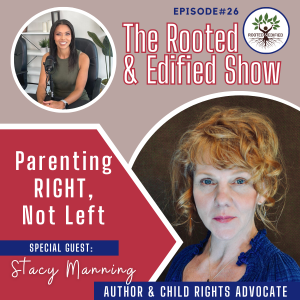 Parenting RIGHT, Not Left: Interview with Stacy Manning | The Rooted ...