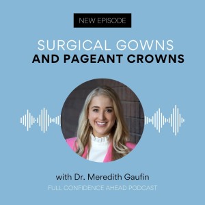 Surgical gowns and pageant crowns | Dr. Meredith Gaufin | Full ...