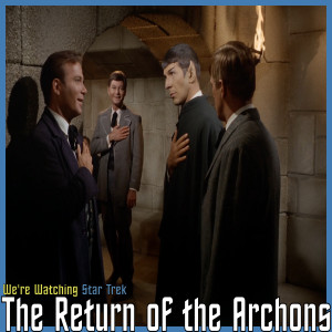 S01 E21 - The Return of the Archons | We’re Watching Star Trek