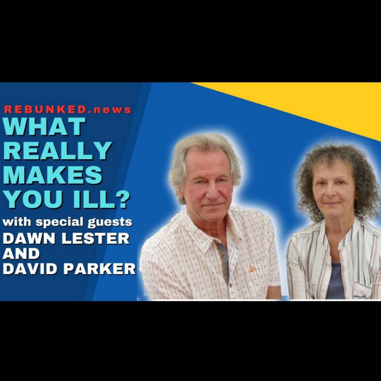 Rebunked #120 | What Really Makes You Ill? | Dawn Lester & David Parker – Rebunked News with ...