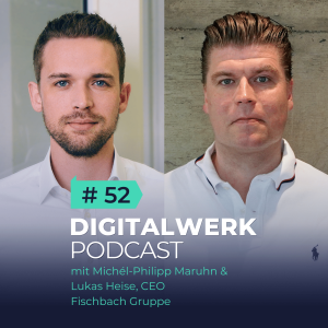 DW #52 mit Lukas Heise, CEO der Fischbach Gruppe | DIGITALWERK I ...