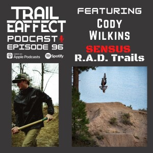 Cody Wilkins of Sensus R.A.D. Trails #96 | Trail EAffect