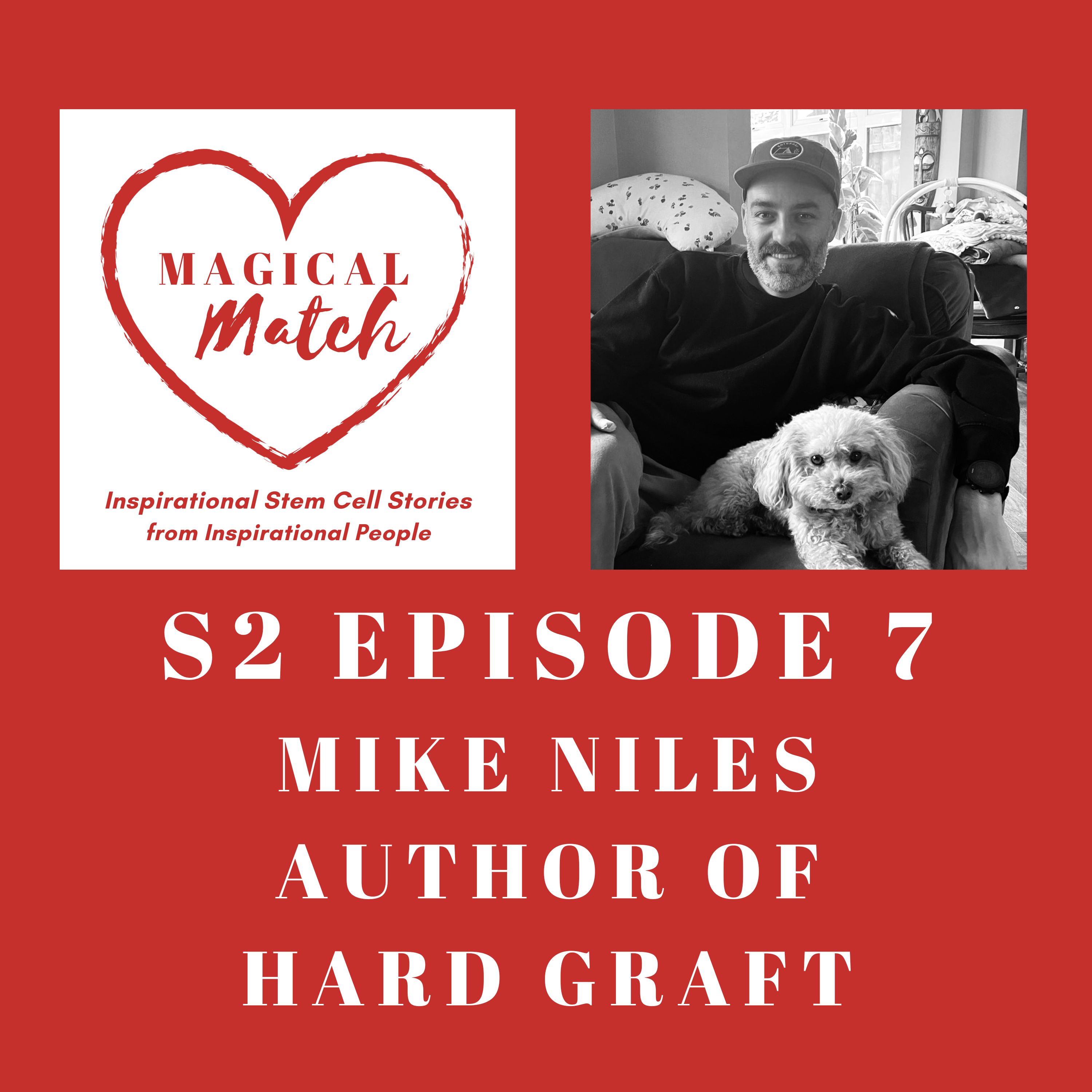 S2. E7. Mike Niles - Hard Graft – Magical Match – Podcast – Podtail