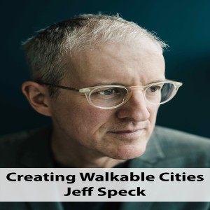 Jeff Speck - Creating Walkable Cities | The Permaculture Podcast