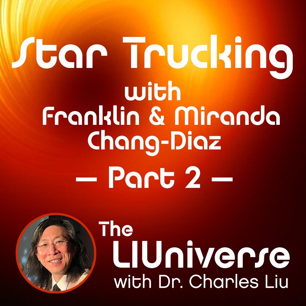 Star Trucking with Franklin Chang-Diaz and Miranda Chang – Part 2 - The ...