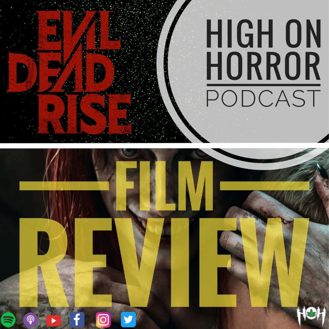 HoH Review #36 - Evil Dead Rise (2023) Film Review - High On Horror ...