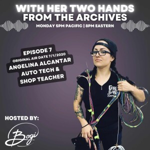 7 - Angelina Alcantar: Automotive Tech and Instructor | With Her Two Hands