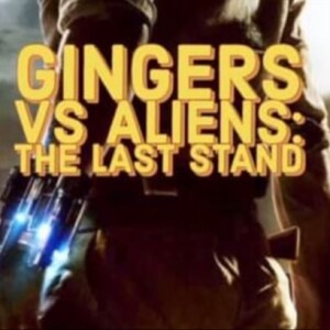 Gingers VS Aliens: The Last Stand (Swapcast w/Julia from Cosmic Peach ...