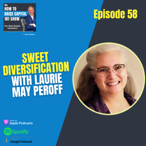 58. Sweet Diversification with Laurie May Peroff | How to Raise Capital ...