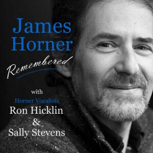 Ep. 56: James Horner Remembered with Horner Vocalists Ron Hicklin and ...