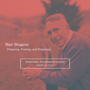 Preparing, Probing, and Proposing with Ron Shapiro | Intentional ...