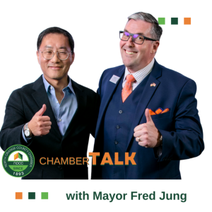 Chamber Talk with Hon. Fred Jung, City of Fullerton’s Mayor ...