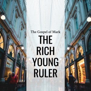 Sermon: The Rich Young Ruler (Mark 10:17-31) | The Local Christendom ...