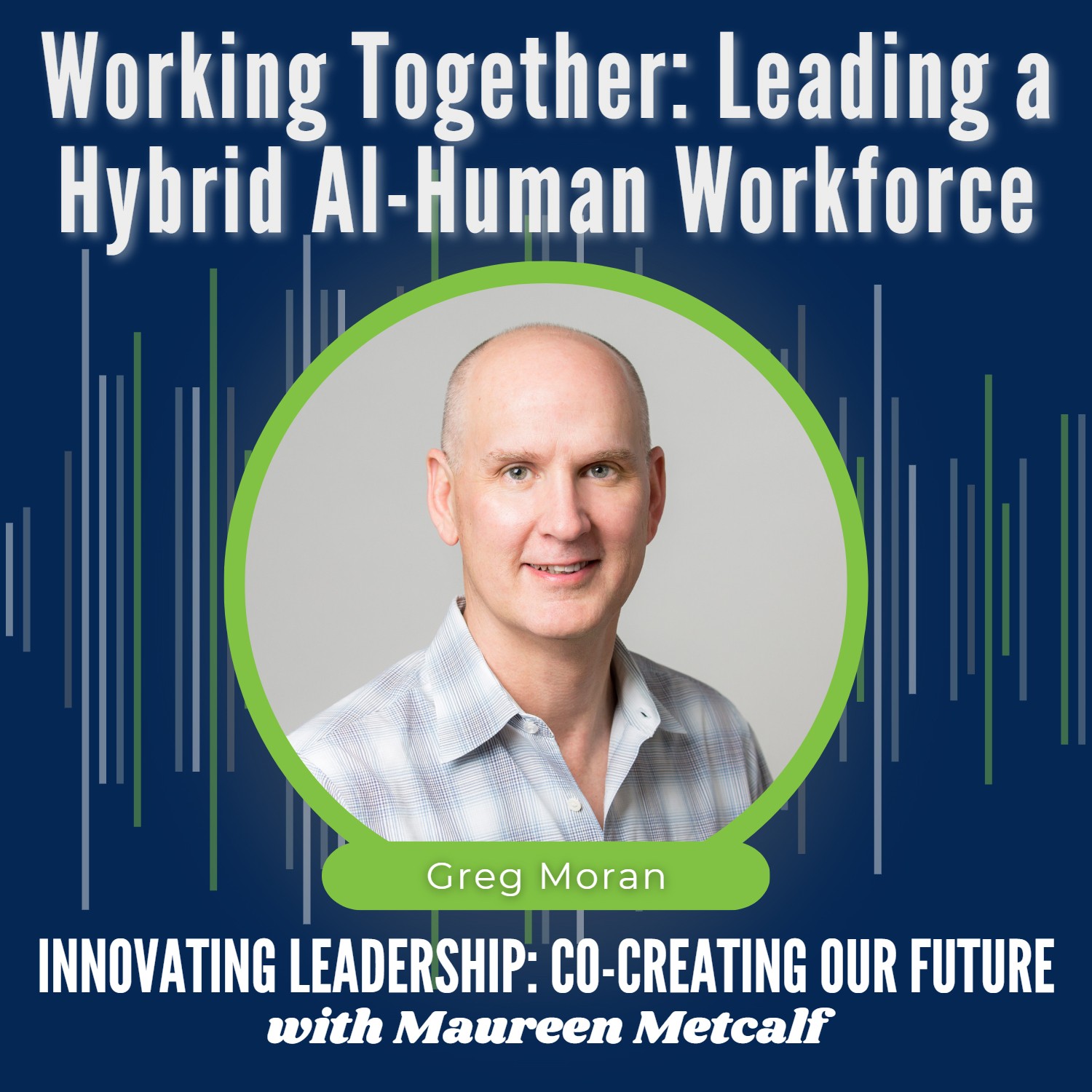 S9-Ep18: Working Together: Leading a Hybrid AI-Human Workforce ...