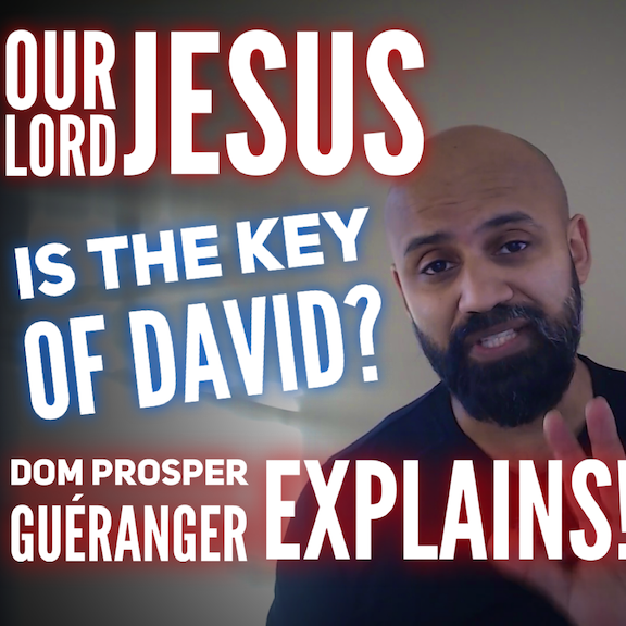 Our Lord Jesus IS the Key of David? Dom Prosper Guéranger Explains ...