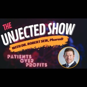 The Unjected Show #020 | Patients Over Profits | Dr. Robert Seik ...