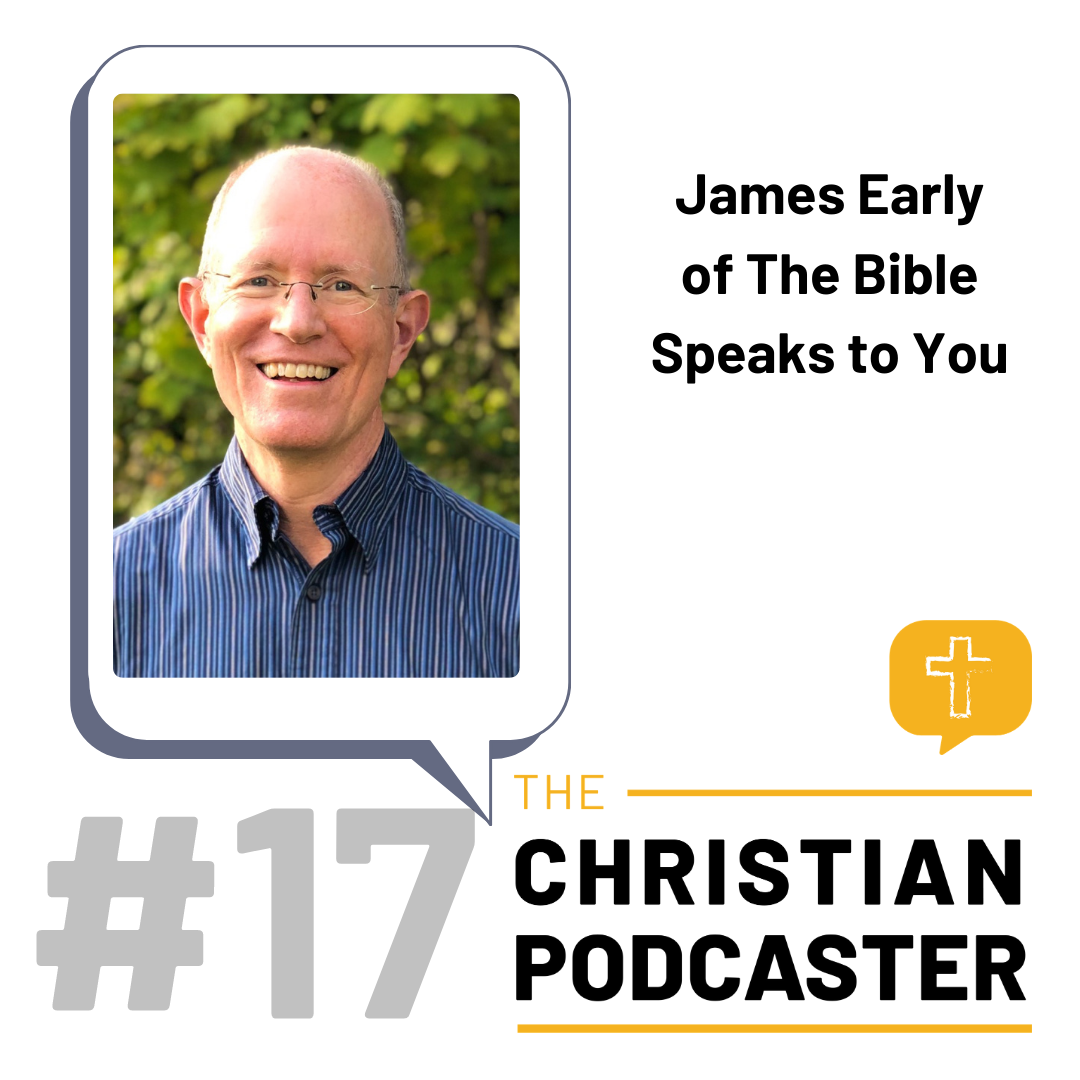 James Early of The Bible Speaks to You - The Christian Podcaster ...