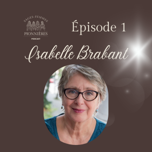Isabelle Brabant, Sage-femme pionnière du Québec. | Sages-Femmes Pionnières