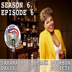 Season 6 Ep 6 -- Samara B Davis & Black Bourbon Society | One Nation ...