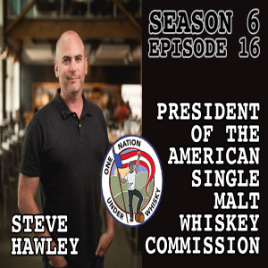 Season 6 Ep 16 - Steve Hawley, President of the American Single Malt ...