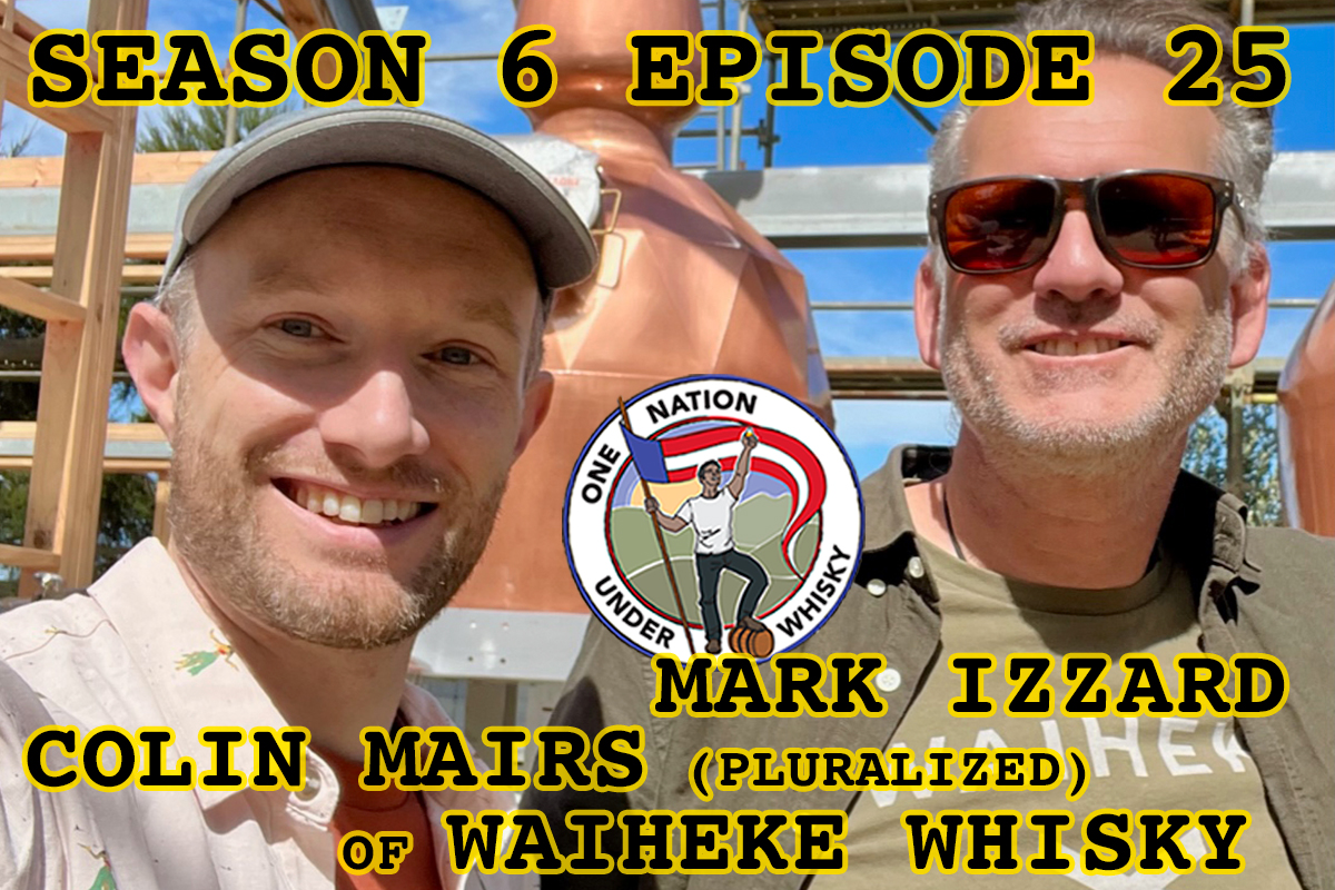 Season 6 Ep 25 -- Waiheke Whisky with Mark Izzard & Colin Mairs ...