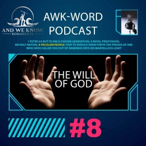 AWK-WORD #8: The Will of God - Audio Only - LT w/ And We Know | And We Know
