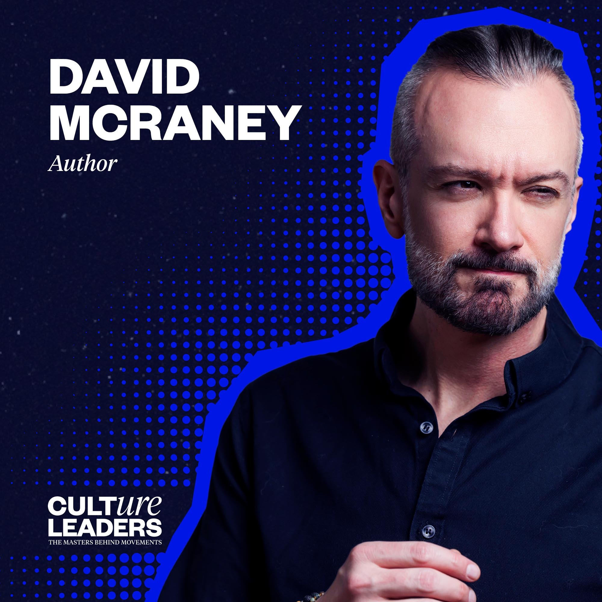 David McRaney: Sharpen Your Mind & Master the Art of Talk – Culture ...